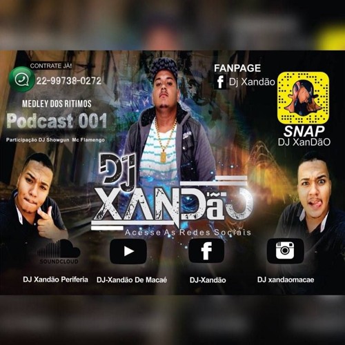 Stream PODCAST 001 - DJ XANDÃO DE MACAÉ (MEDLEY TODOS OS RITMOS) 2017 ...
