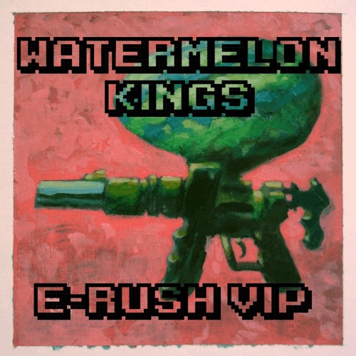 Stream E-Rush x Kinetic- Watermelon Kings (Ft. MAG MAG) (E-Rush VIP) by ...