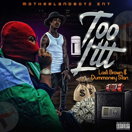 Stream TOO LIT FT. LASTIBROWN by DUMMONEYSTAN | Listen online for free ...
