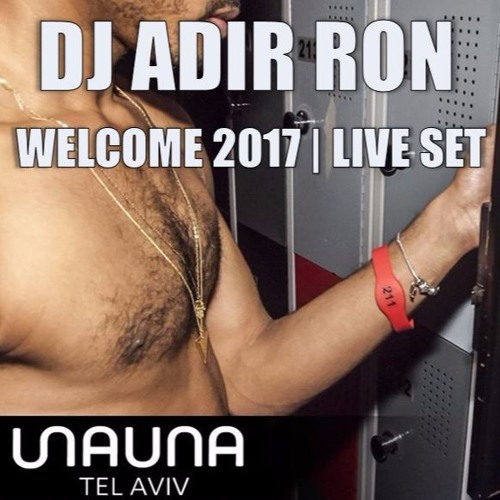 Stream Adir Ron - WELCOME 2017 Live Set, Sauna Tel Aviv by Adir Ron | Listen online for free on ...