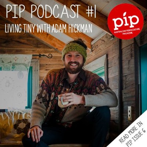 Stream episode Pip Permaculture Podcast #1: Tiny Houses with Adam ...
