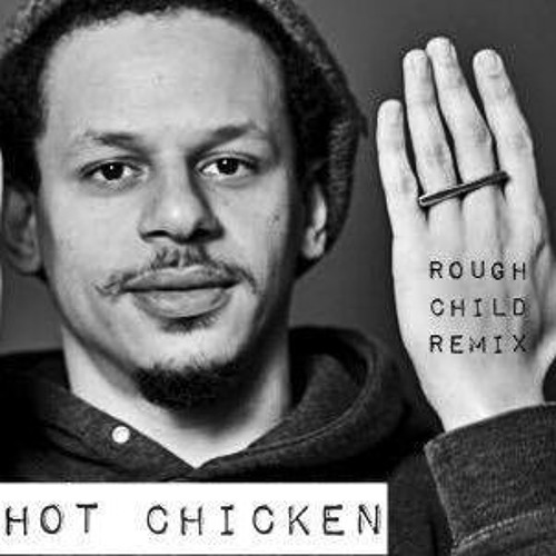 Stream Eric Andre - Hot Chicken (Rough Child Remix) by Rough Child ...