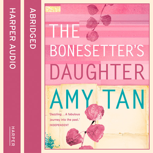 Stream The Bonesetter’s Daughter, By Amy Tan, Read by Pik-Sen Lim and ...