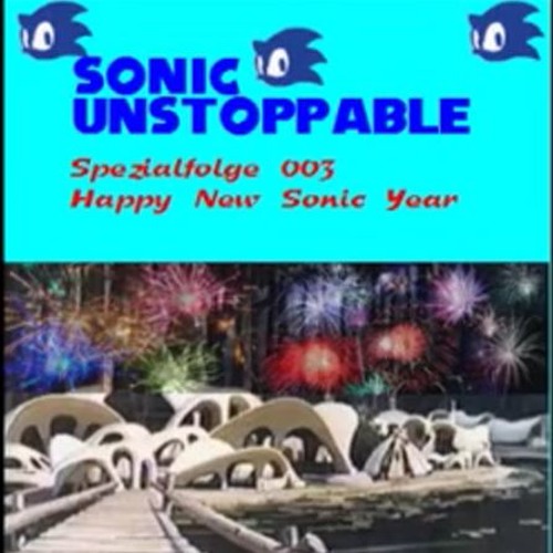 Stream Sonic Unstoppable Special Episode 003 Happy New Sonic Year by ... Stream Sonic Unstoppable Special Episode 003 Happy New Sonic Year by ...