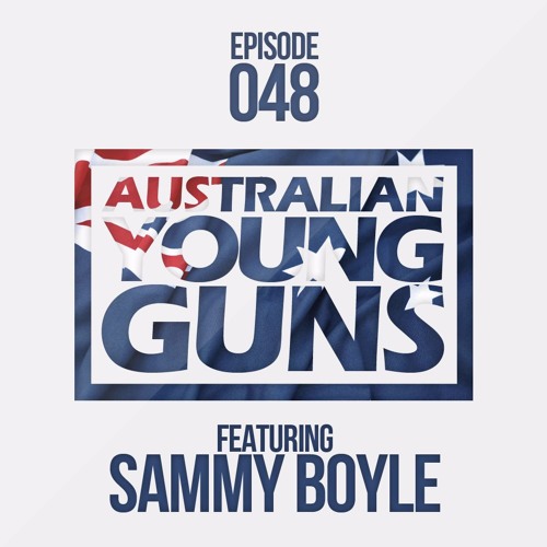 Stream Australian Young Guns | Episode 48 | Sammy Boyle by Australian ...