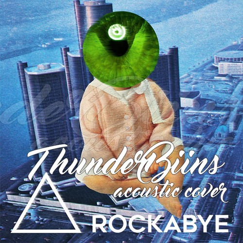 Stream Rockabye (Clean Bandit Acoustic Cover) by ThunderBiins | Listen ...