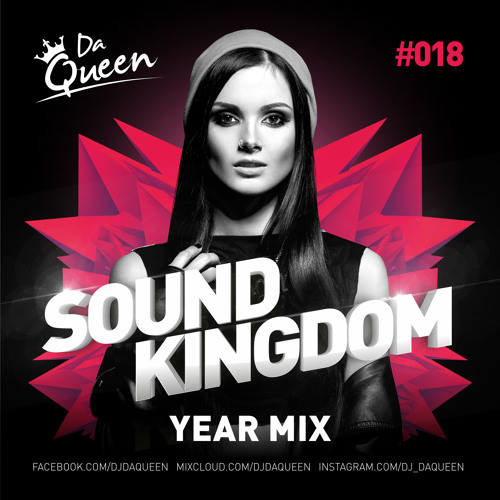 Stream Sound Kingdom #18 (Year Mix) by Dj Da Queen | Listen online for ...