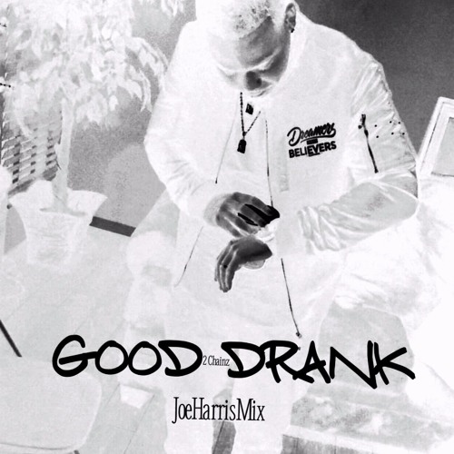 Stream 2Chainz "Good Drank" Joe Harris Mix by Joe Harris | Listen ...