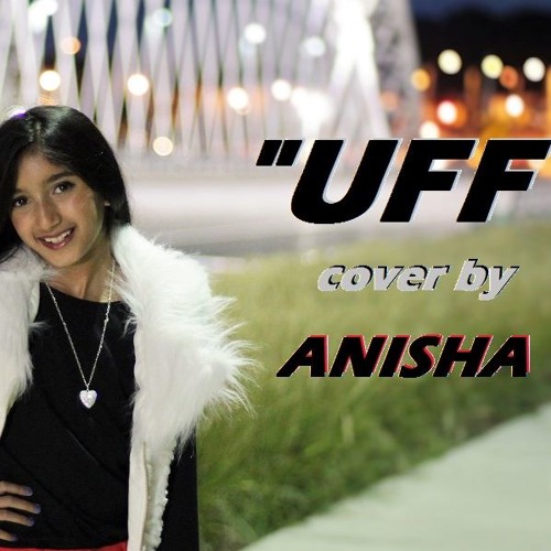 Stream UFF Cover By Anisha by Anisha | Listen online for free on SoundCloud
