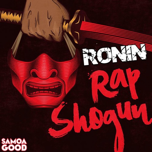 Stream RONIN-Rap Shogun by Samoa Good Music | Listen online for free on ...