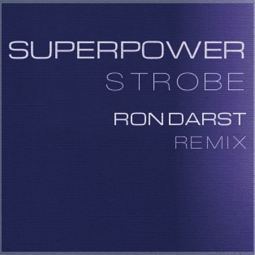 Stream Superpower - STROBE (Ron Darst Remix) FREE DOWNLOAD by Ron Darst ...