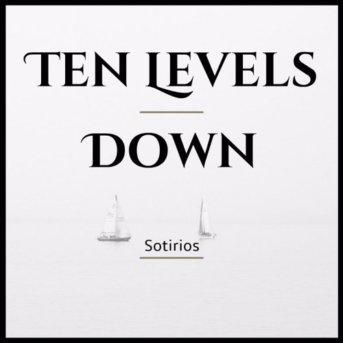 Stream Ten Levels Down by Sotirios | Listen online for free on SoundCloud