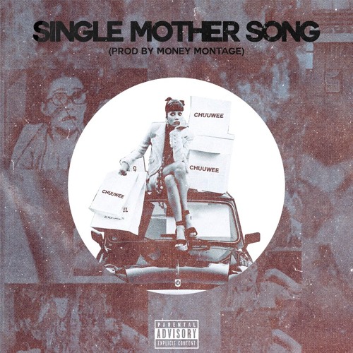 Stream Single Mother Song (Prod. By Money Montage) by Chuuwee | Listen ...