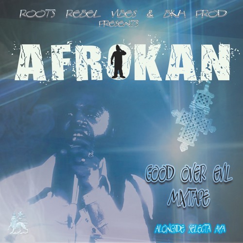 Stream Afrokan " Good Over Evil"Mixtape by Ark777 production | Listen ...