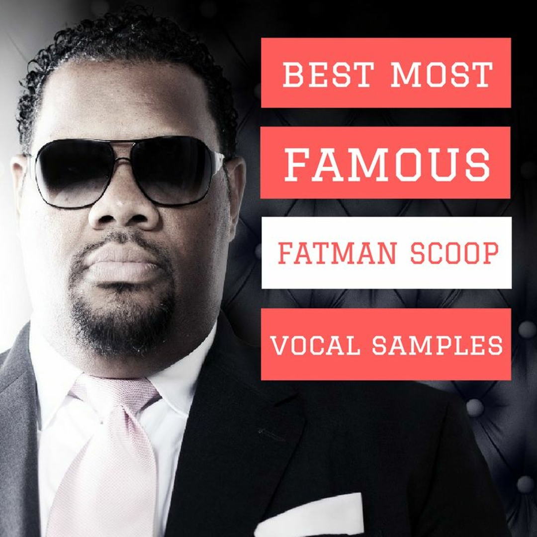 Listen to Best Most Famous FATMAN SCOOP Vocal Samples **Click BUY for ...