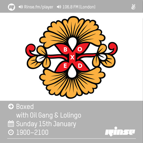 Stream Rinse FM Podcast- Boxed w/ Oil Gang & Lolingo - 15th January ...