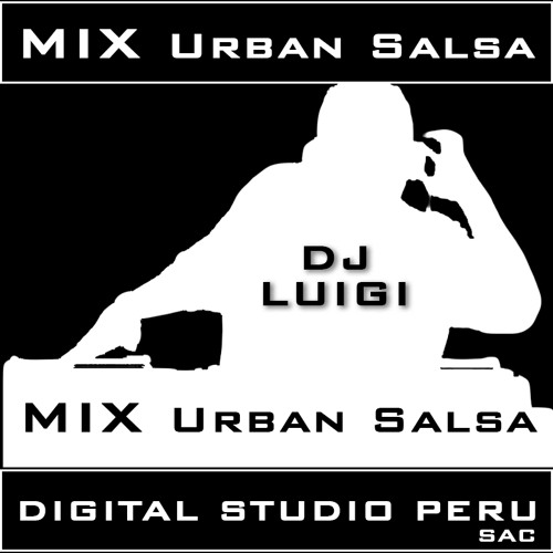 Stream Mix Urban Salsa - DJ LUIGI - DIGITAL STUDIO PERU by DJLUIGI ...