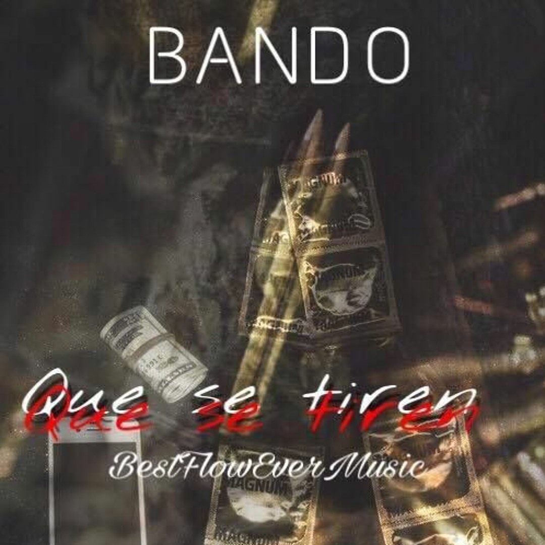 Stream Que Se Tiren (Best Flow Ever Music) by BANDO | Listen online for ...