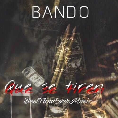 Stream Que Se Tiren (Best Flow Ever Music) by BANDO | Listen online for ...