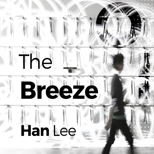 Stream The Breeze by Han Lee | Listen online for free on SoundCloud