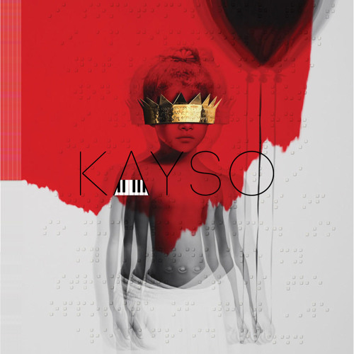 Stream Rihanna - Needed Me x KaySo Dumb (by KaySo) by Rex Sonus ...