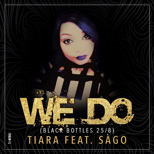 Stream We Do (Black Bottles 25/8) Feat. Sàgo by Tiara Baluti | Listen ...