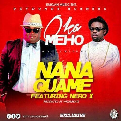 Listen to music albums featuring Nana Quame - Oka Meho Ft Nero X Prod. Willisbeat by Nana Quame ...