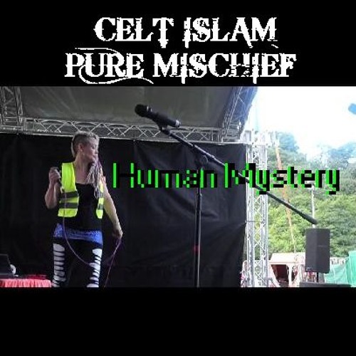 Stream Pure Mischief With Celt Islam 'Human Mystery by Pure Mischief ...