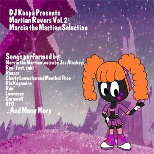 Stream Martian Ravers Megamix Vol.2: Marcia the Martian Selection Part ...