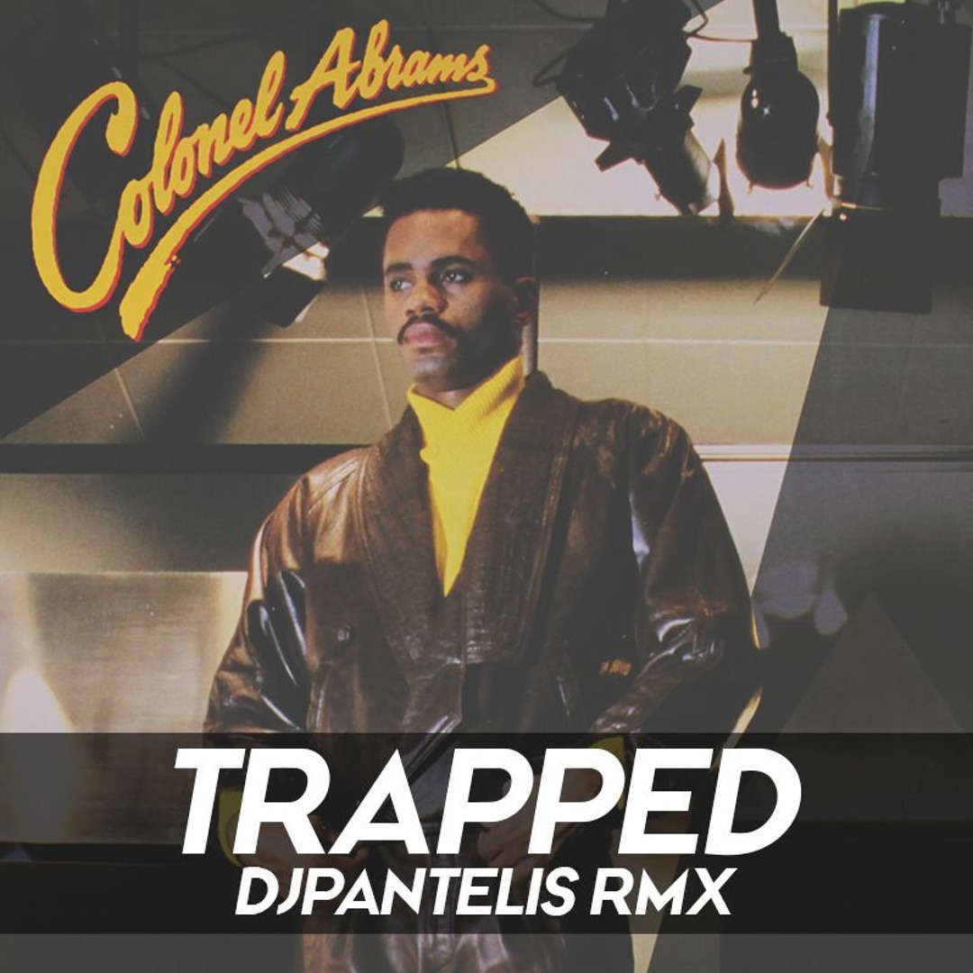 Stream Colonel Abrams - Trapped (DJ Pantelis Remix) by DJ PANTELIS ...