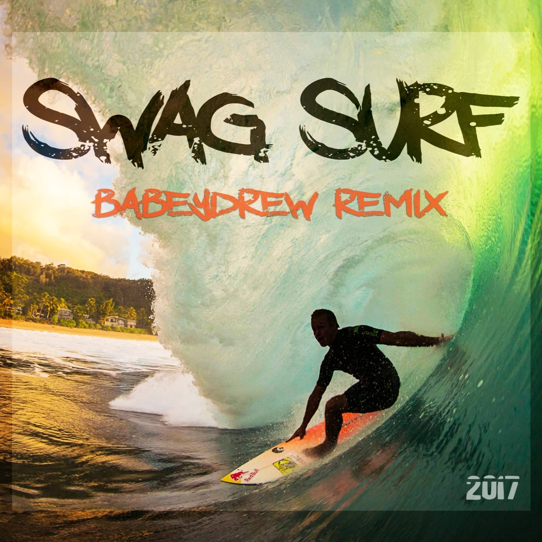 Stream Swag Surfin - BabeyDrew 2017 REMIX - CLEAN by babeydrewmusic ...
