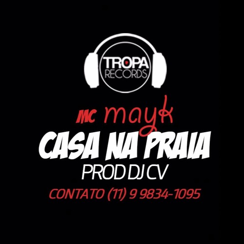 Stream MC Mayk - Casa na Praia (Prod DJ CV) by A Tropa Records | Listen online for free on ...