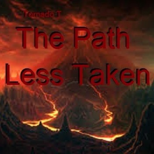 Stream The Path Less Taken by Tornado T | Listen online for free on ...