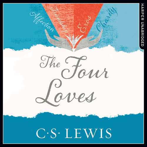 Stream The Four Loves, By C. S. Lewis, Read by Peter Noble by ...