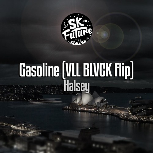 Stream Halsey - Gasoline (VLL BLVCK Flip) by SKFuture | Listen online ...