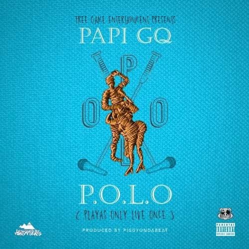 Stream Papi GQ - Polo (Playas Only Live Once) by Papi GQ | Listen ...