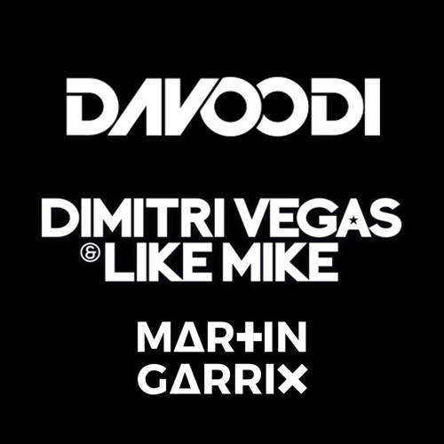 Stream Davoodi X Dimitri Vegas X Martin Garrix X Like Mike - Tremor ...