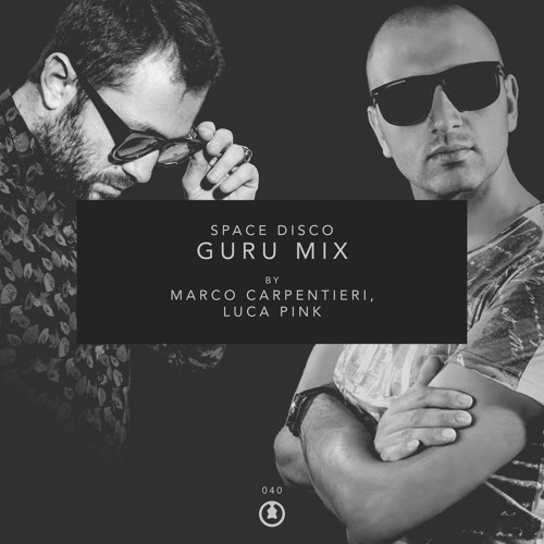 Marco Carpentieri & Luca Pink - Guru Mix 040 2017-01-19