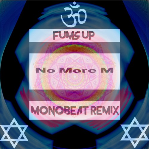 Stream Fums Up - No More M (Monobeat Remix) ★FREE DOWNLOAD★ by Monobeat ...
