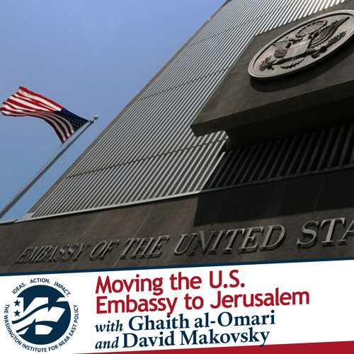 Stream A U.S. Embassy in Jerusalem with Ghaith al-Omari and David ...