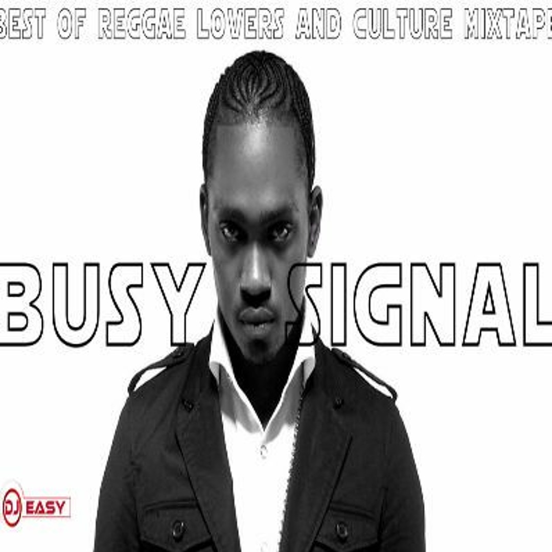 Stream Busy Signal Mixtape Best Of Reggae Lovers And Culture Mix By ...