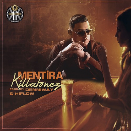 Stream Killatonez - Mentira (prod by: Denni Way & Hi Music Hi Flow) by ...