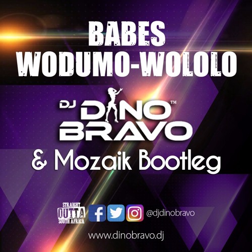 Stream BABES WODUMO-WOLOLO (DJ DINO BRAVO & MOZAIK BOOTLEG) by DJ DINO ...