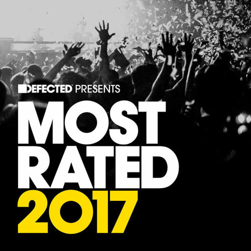 Stream Defected Presents Most Rated 2017 (Continuous Mix 1) by LAILA ...
