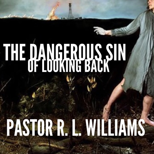 Stream 1.22.17 | "The Dangerous Sin Of Looking Back" | Pastor R. L ...