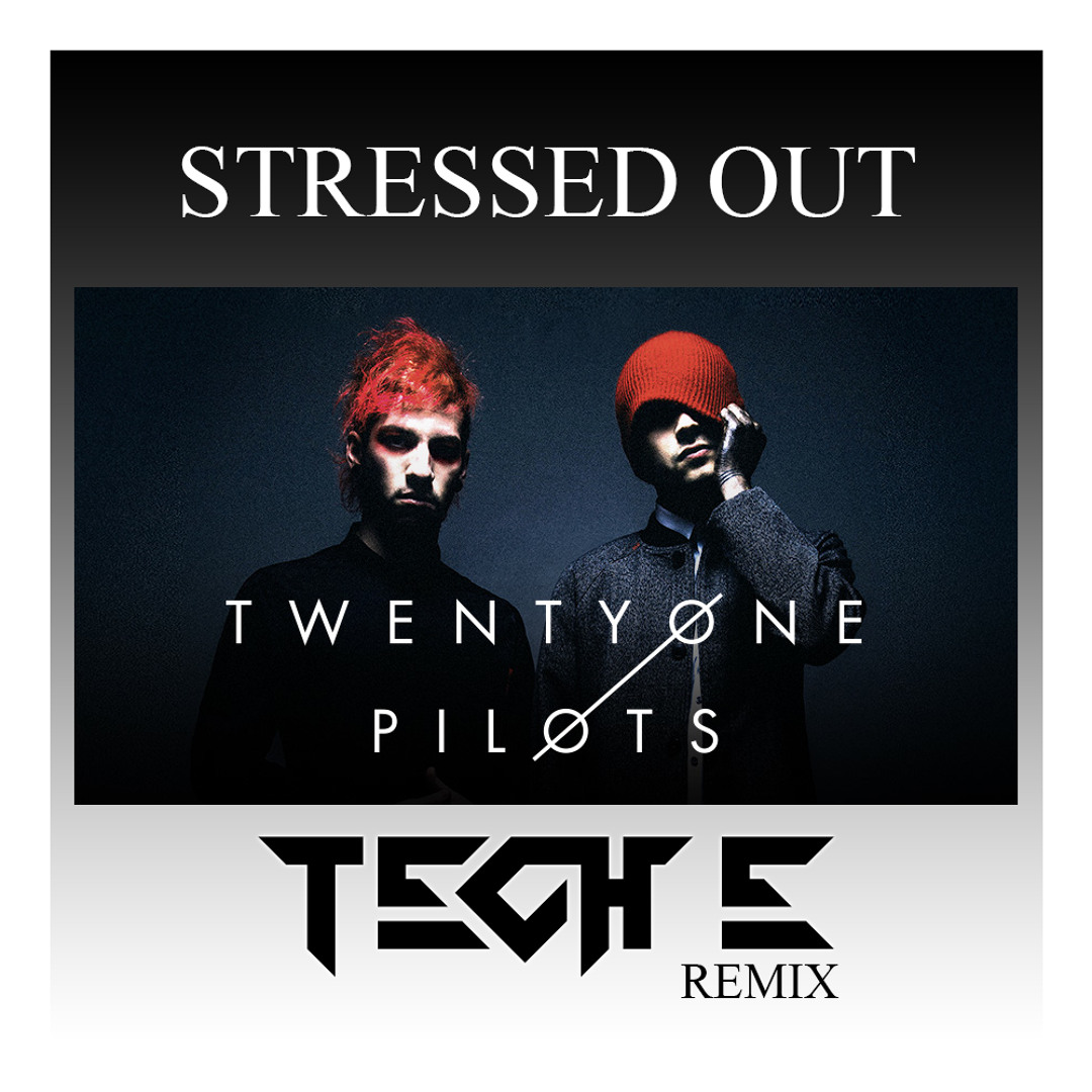 Stream Twenty One Pilots - Stressed Out (TECH E Remix) by DJ TECH E ...