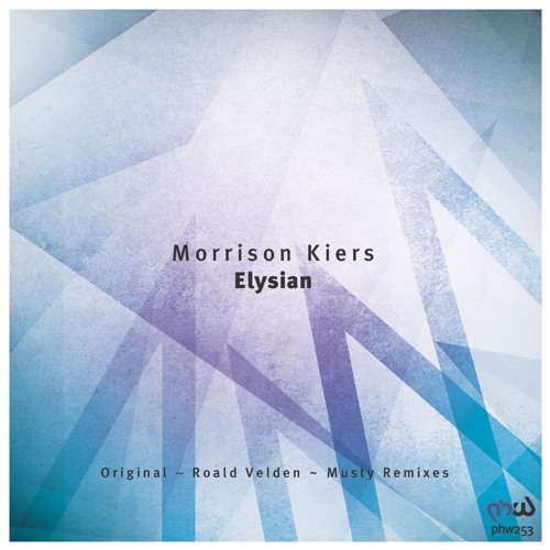 Stream Morrison Kiers Elysian Roald Velden Remix Phw253 By Phw