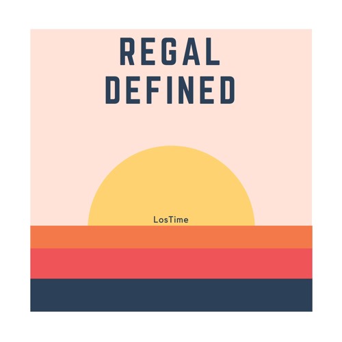 Stream Regal Defined [download on bandcamp] by LOSTIME | Listen online ...