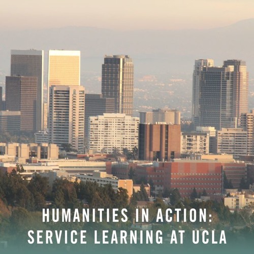 Stream Humanities in Action: Service Learning at UCLA by Humanists@Work ...