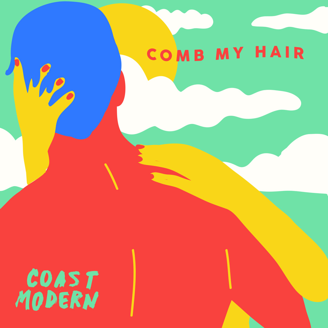 Stream Comb My Hair by Coast Modern | Listen online for free on SoundCloud